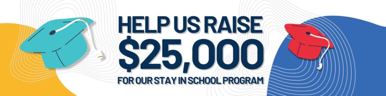 Stay in School Program | Youth Without Shelter